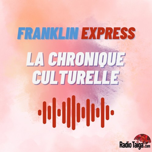Stream episode Chronique culturelle - Franklin Express - 2023-02-08 by ...