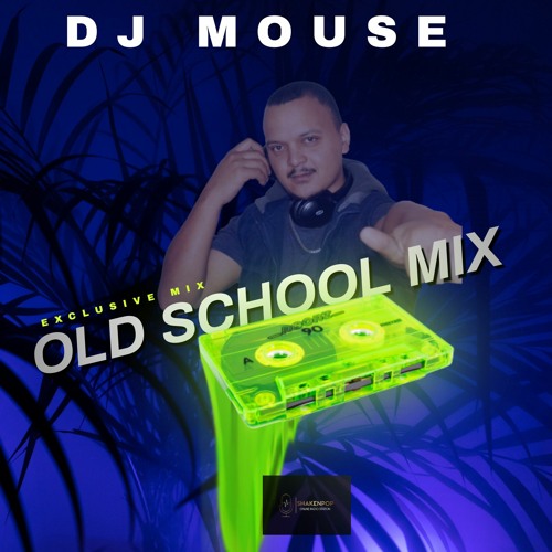 Stream Dj MOUSE -OLD SCHOOL MIX by SHAKENPOP RADIO | Listen online for ...