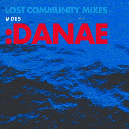 Stream Danae - Lost Community Mixes #015 by ajxxi | Listen online for ...