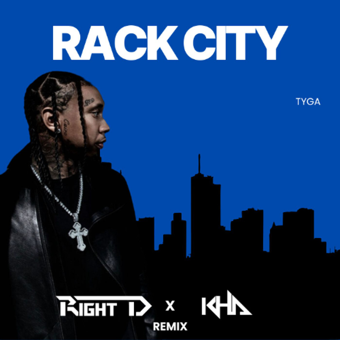 Stream Tyga - Rack City (Right D x KHA Remix) by Right D Extra 2 ...