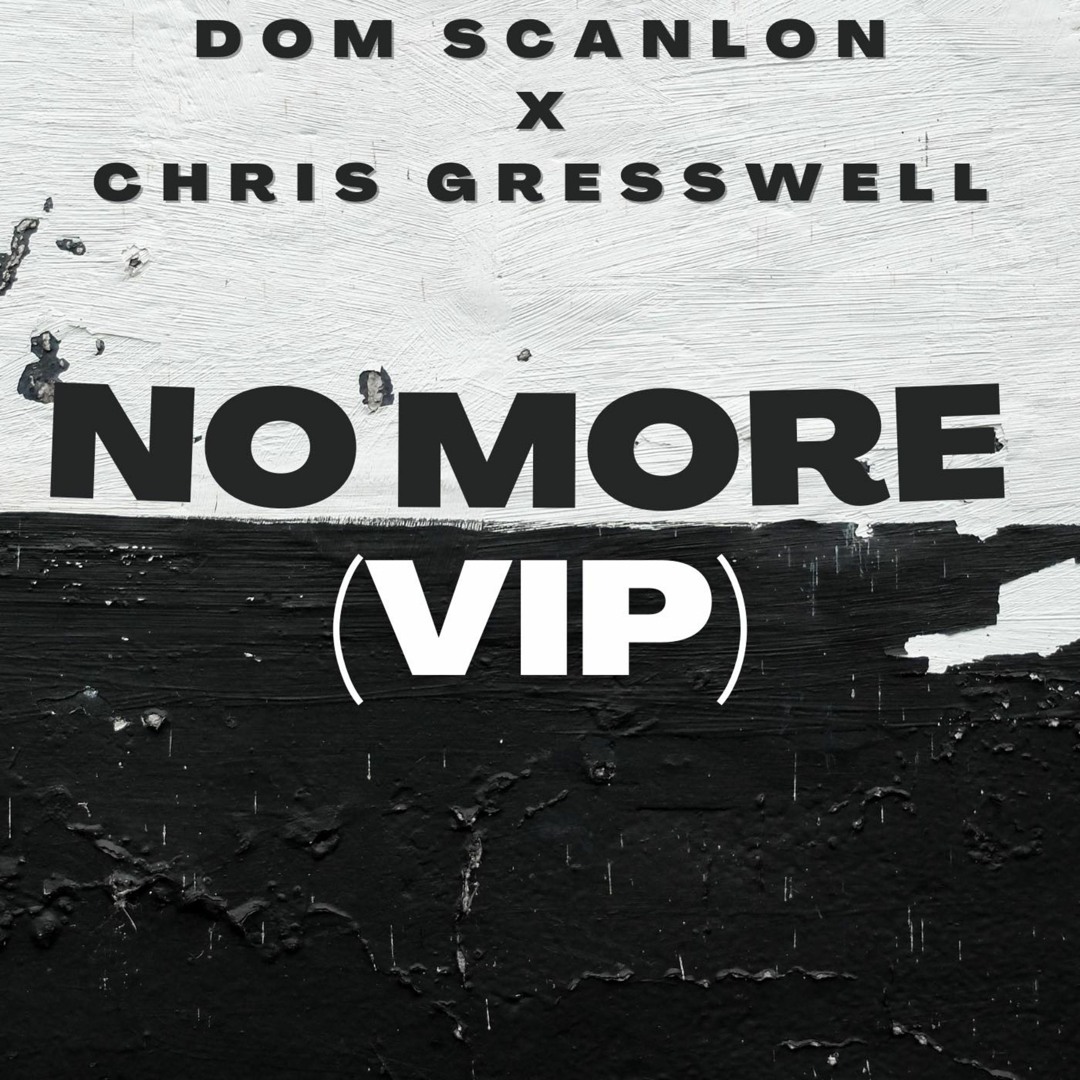 Stream NO MORE (VIP) by Dom Scanlon | Listen online for free on SoundCloud