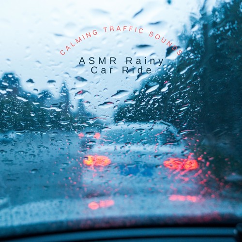 Stream The Relaxing Sound of Rain and Cars by ASMR Rainy Car Ride ...