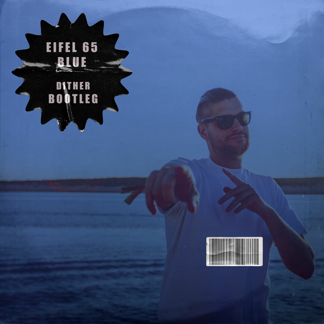 Stream Eifel 65 - Blue (Dither Bootleg)[FREE DOWNLOAD] by Dither ...