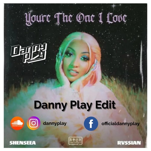 Stream Shenseea & Rvssian - You're The One I Love (Danny Play Edit) by ...
