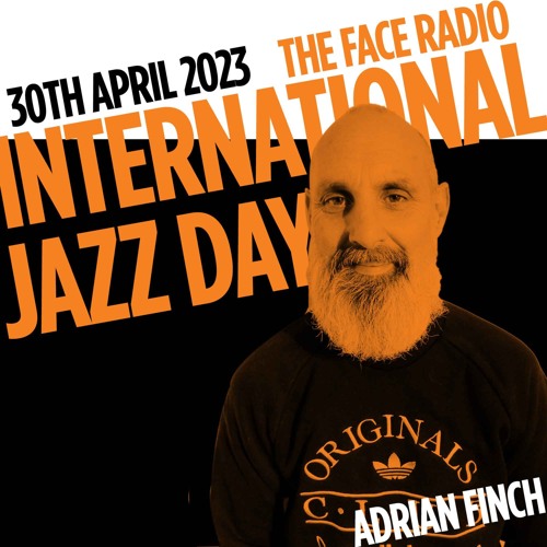 Stream International Jazz Day 2023 with Adrian Finch // 30-04-23 by The ...
