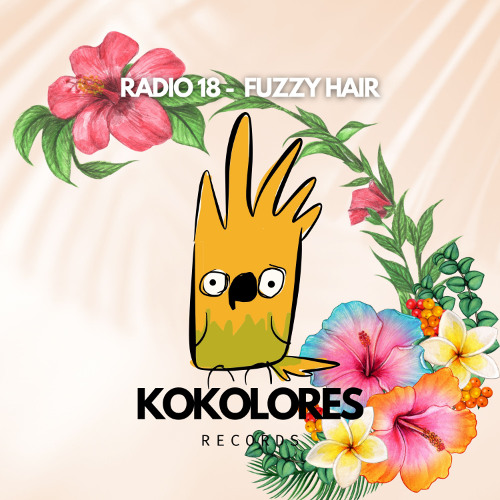 Fuzzy Hair - Kokolores Radio 18 2025-03-01