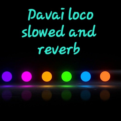 Stream Davai - Loco Slowed And Reverb by slowed, reverb, sped up ...