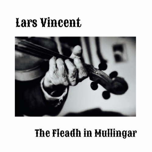 Stream The Fleadh in Mullingar | Lars Vincent by Lars Vincent | Listen ...