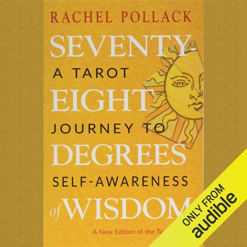 Stream Seventy-Eight Degrees of Wisdom by Rachel Pollack, Narrated by ...