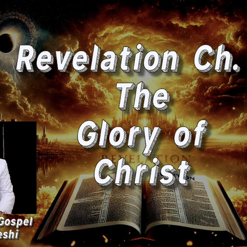 Stream Revelation Chapter 1 The Glory of Christ by Kyrian Uzoeshi by ...