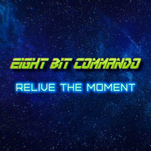Stream [2022] Eight.bit Commando - Relive The Moment by EightBit ...