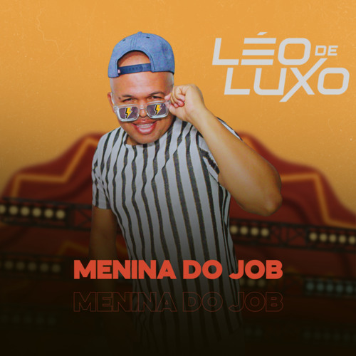 Stream Menina do Job by Léo de Luxo | Listen online for free on SoundCloud