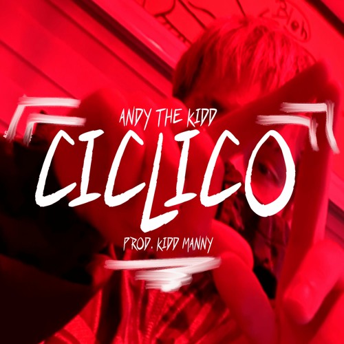 Stream CICLICO - ANDY THE KIDD by Andy The Kidd | Listen online for free on SoundCloud