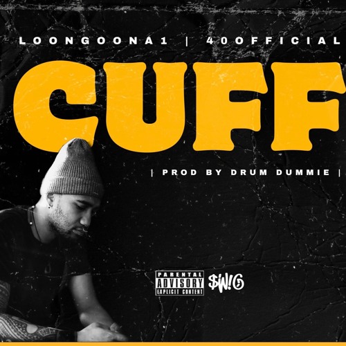 Stream CUFF(prod.drumdummie) Ft. 40oFFiCiAL by LoonGoonA1 | Listen ...