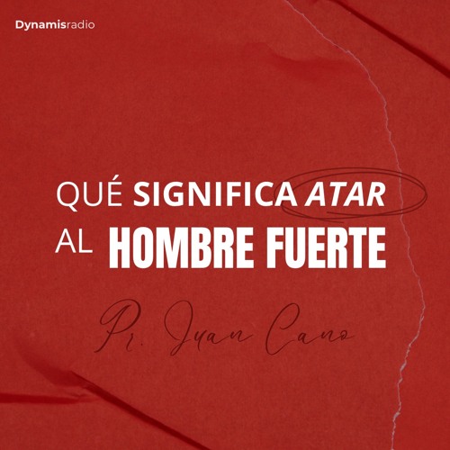 Stream Qué significa atar al Hombre Fuerte - Pr. Juan Cano by Pastor Juan Cano | Listen online ...