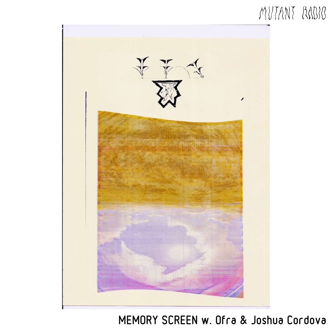 Stream MEMORY SCREEN w. Ofra & Joshua Cordova [13.03.2023] by Mutant ...