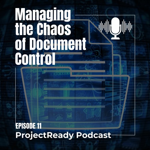 Stream Managing the Chaos of Document Control by ProjectReady Podcast ... Stream Managing the Chaos of Document Control by ProjectReady Podcast ...