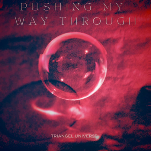 Stream pushing my way through by Tri-Angel Universe | Listen online for ...