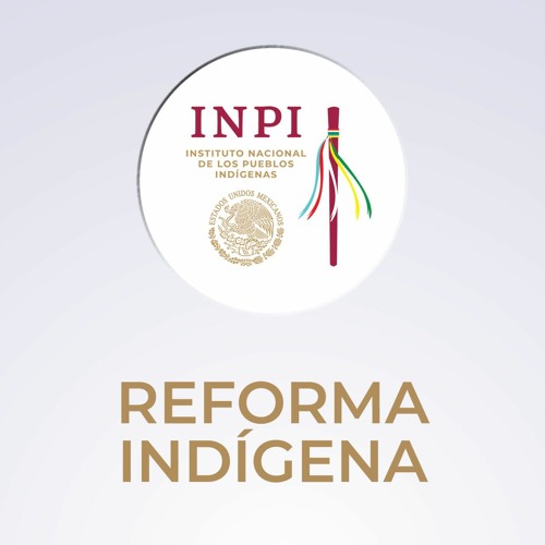 Stream INPImx | Listen to INPI México. Pueblos Indígenas hacia un ...