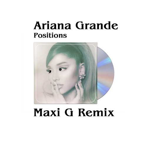 Stream Ariana Grande - Positions (Maxi G Remix) (shitty song) by gaxi ...