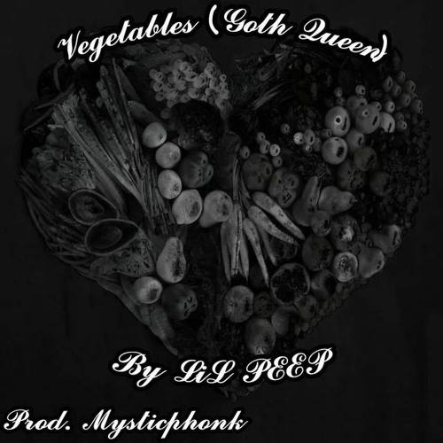 Stream vegetables (goth queen) w/ lil peep prod. mysticphonk by ...