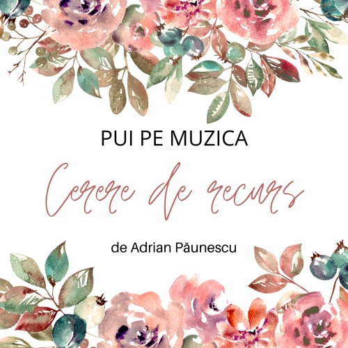 Stream Cerere de recurs - Adrian Păunescu by Pui pe muzica | Listen ...