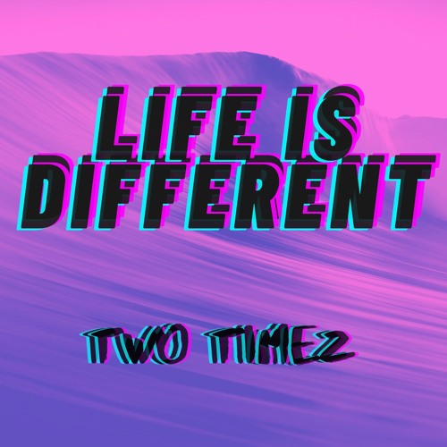 Life Is Different - Listen to music