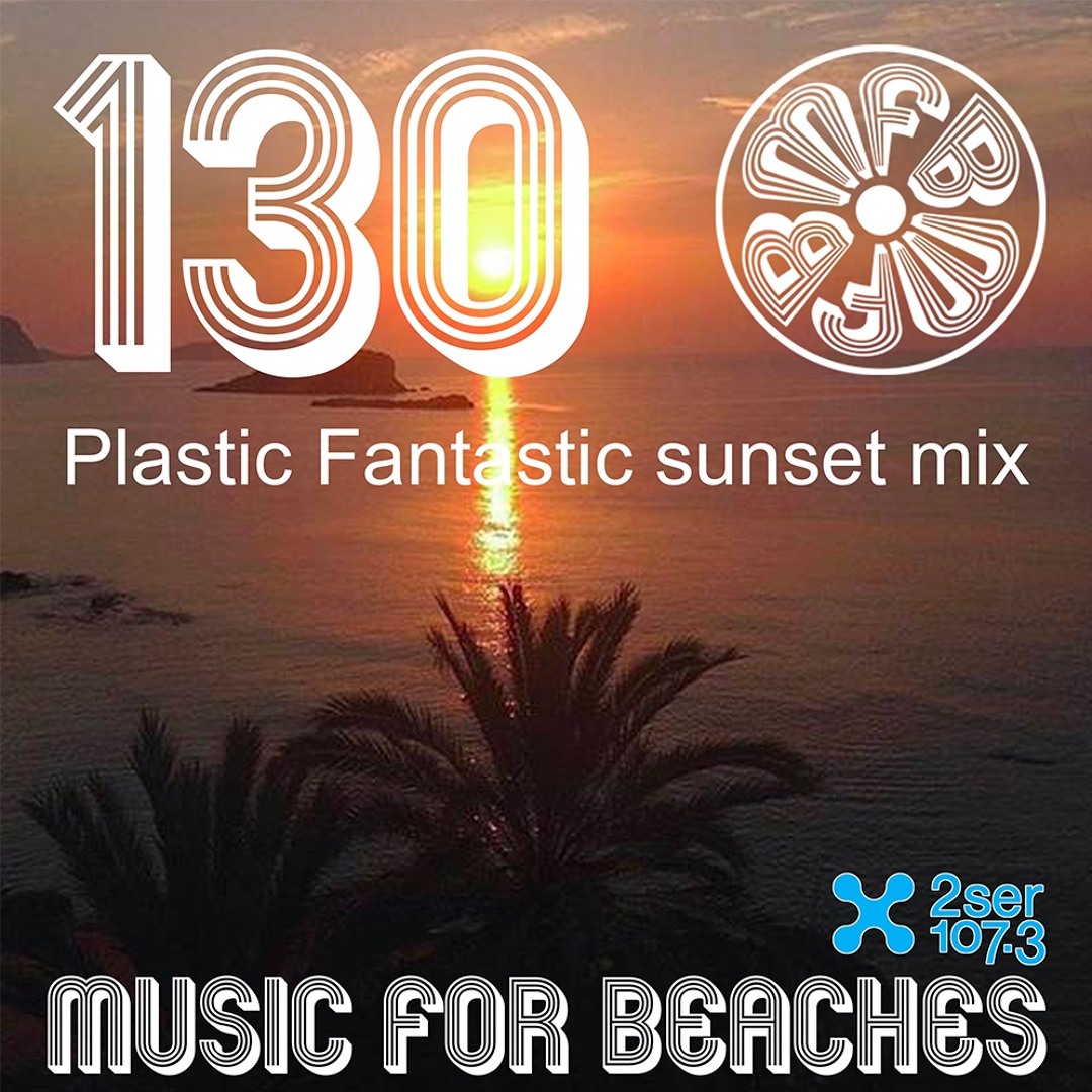 Stream Music For Beaches - Plastic Fantastic Sunset Mix by Plastic ...