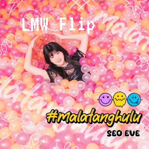 Stream 서이브 (SEO EVE) - 마라탕후루 (Malatanghulu) (LMW Remix) by LMW | Listen ...