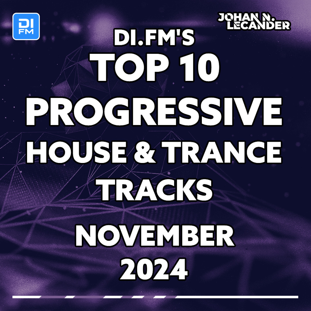 Stream DI.FM Top 10 Progressive House & Trance Tracks November 2024 by Johan N. Lecander ...