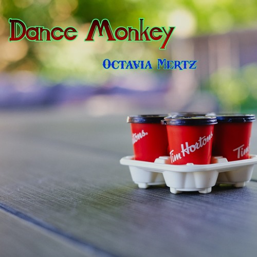 Stream Dance Monkey by Octavia Mertz | Listen online for free on SoundCloud