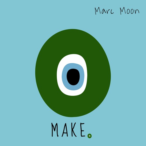 Stream Marc Moon - Make by Marc Moon | Listen online for free on SoundCloud
