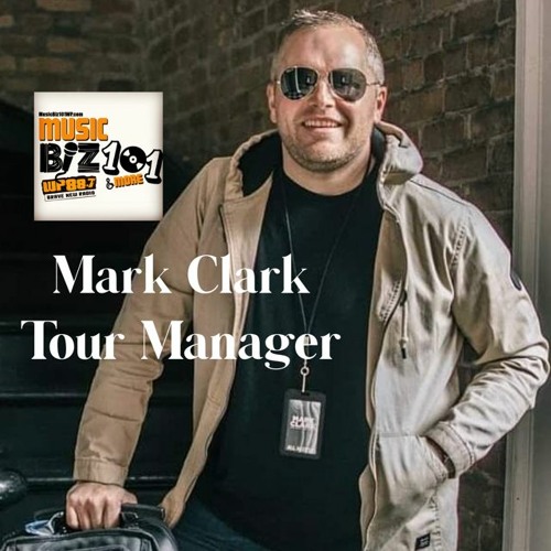 Stream episode Mark Clark - Tour Manager: Music Biz 101 & More Podcast ...
