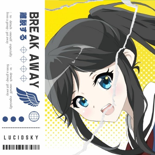 Stream Break Away by Lucidsky | Listen online for free on SoundCloud