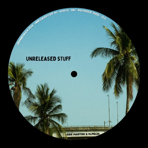 Stream Gen Martini & M. FELIX - Unreleased Stuff #01 by Gen Martini ...