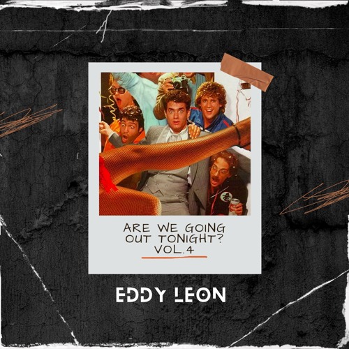 Stream Are We Going Out Tonight? Vol. 4 by EDDY LEON | Listen online ...