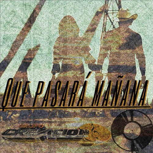 Stream Que Pasara Mañana by Grupo Creación | Listen online for free on ...