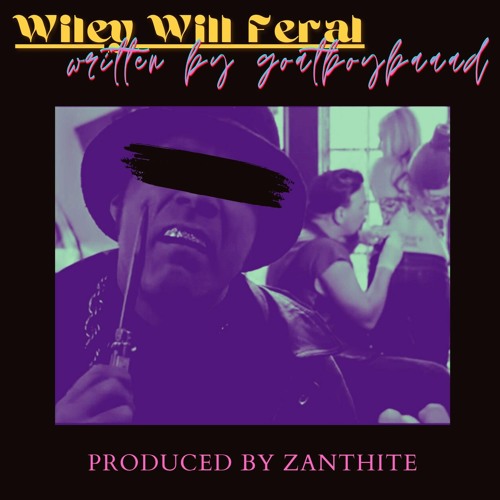 Stream WWF (Wiley Will Feral) (Prod. by Zanthite) by goatboybaaad ...