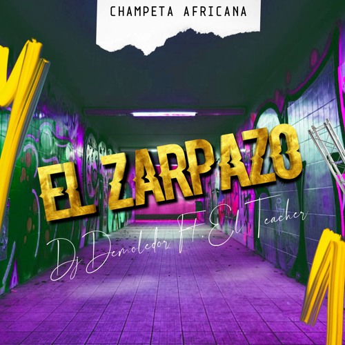 Stream El Zarpazo (Champeta Africana) [feat. El Teacher] by DJ ...