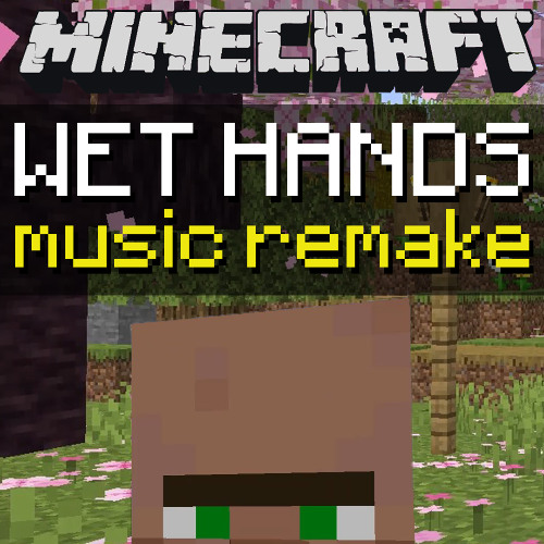 Stream Minecraft | Music remake | Wet hands by Music we Deserve ...