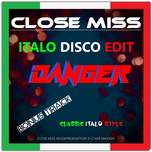 Stream CLOSE MISS - Danger (CLASSIC ITALO DISCO EDIT ) 2023 by CLOSE ...