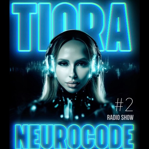 Stream NEUROCODE radio show. Daily dose #002 by TIORA | Listen online for free on SoundCloud
