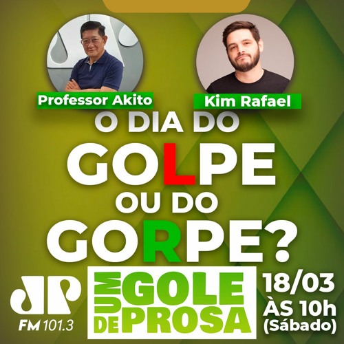 Stream O dia do golpe ou do gorpe? | Um Gole de Prosa by JOVEM PAN ...