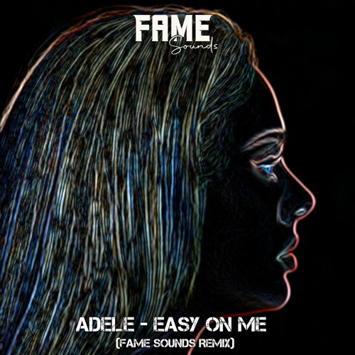 Stream Adele - Easy On Me (Fame Sounds Remix) by Fame Sounds | Listen ...