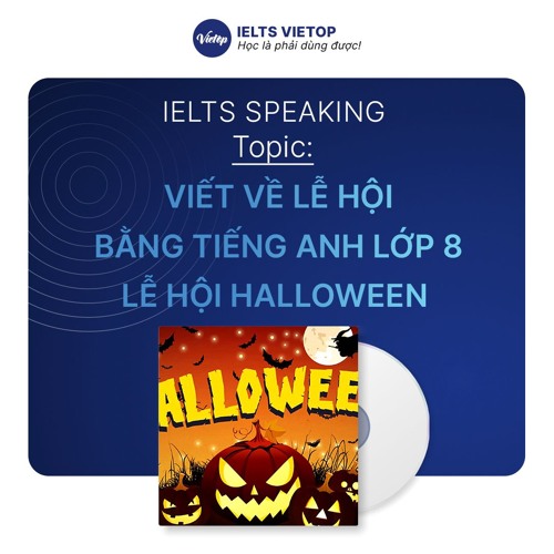 Stream Viết về lễ hội bằng tiếng Anh lớp 8 – Lễ hội Halloween by IELTS ...