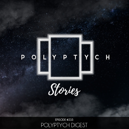 POLYPTYCH - Polyptych Stories Polyptych Digest 233 2025-04-15