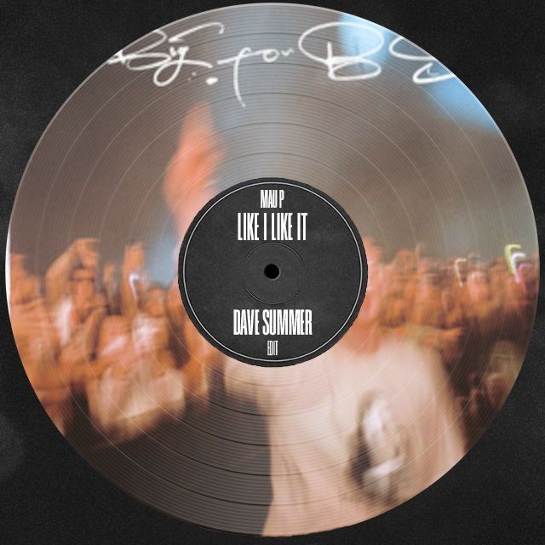 Stream Mau P - Like I Like It (Dave Summer Edit) by DAVE SUMMER ...