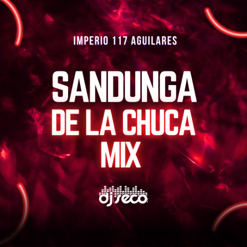 Stream Sandunga De La Chuca 2 Mix Imperio 117 DJ Seco El Salvador by Dj Seco El Salvador ...