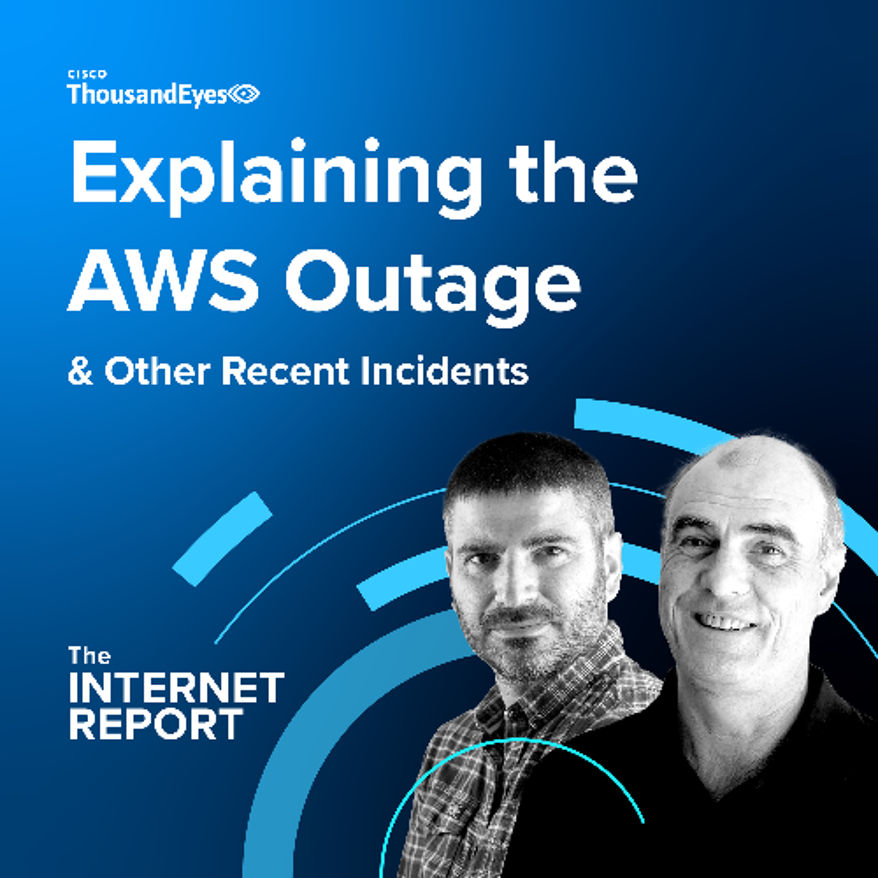 Explaining the AWS Outage & Other Recent Incidents – Cisco Podcast ...