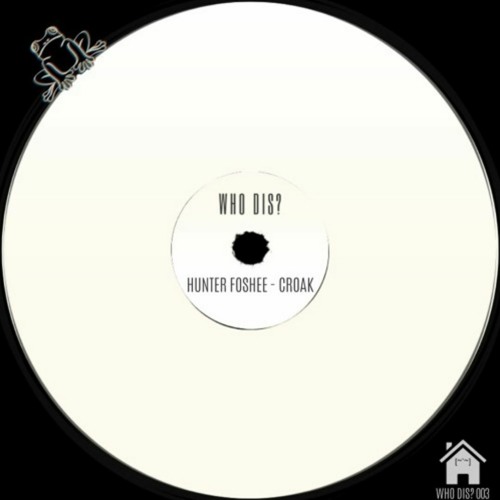 Stream Hunter Foshee - Croak by WHO DIS? RECORDS | Listen online for ...